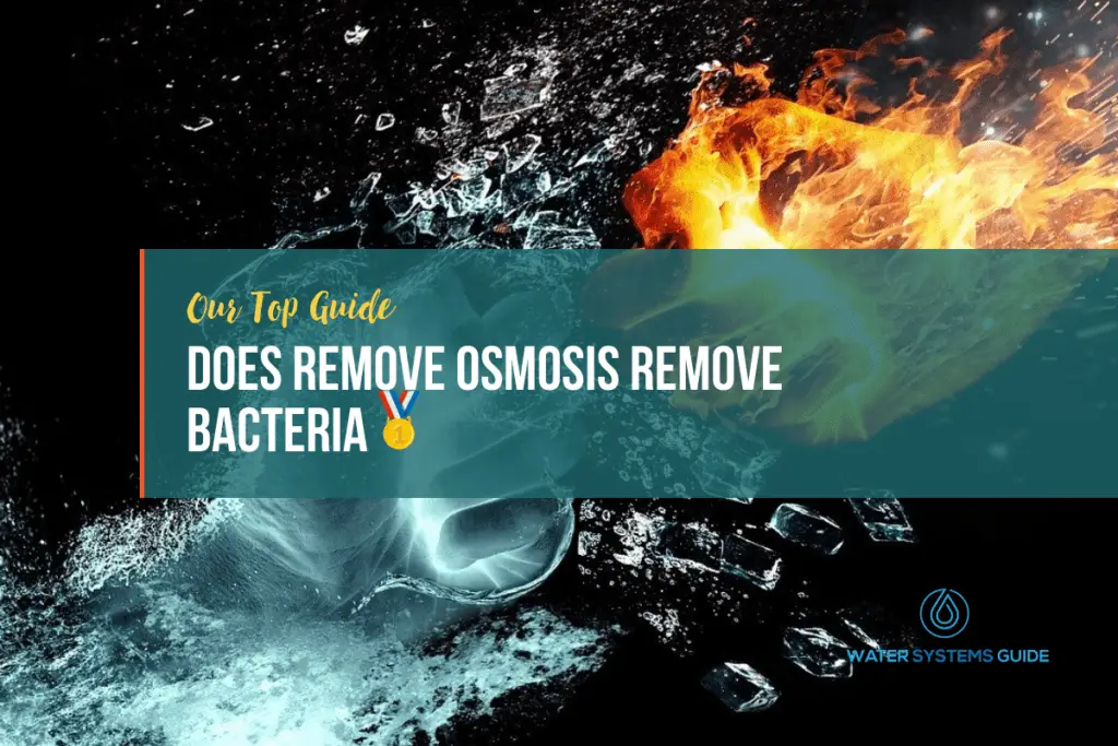 Does Remove Osmosis Remove Bacteria - Water Systems Guide
